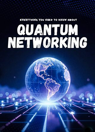 Everything You Need To Know About Quantum Networking - TechDogs