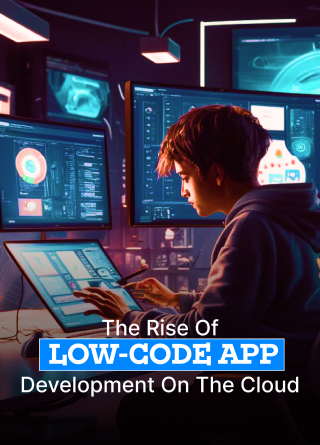 The Rise Of Low-Code App Development On The Cloud - TechDogs