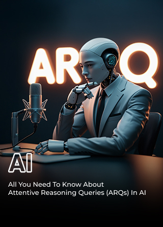 All You Need To Know About Attentive Reasoning Queries (ARQs) In AI ...