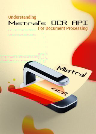 Understanding Mistral's OCR API For Document Processing - TechDogs