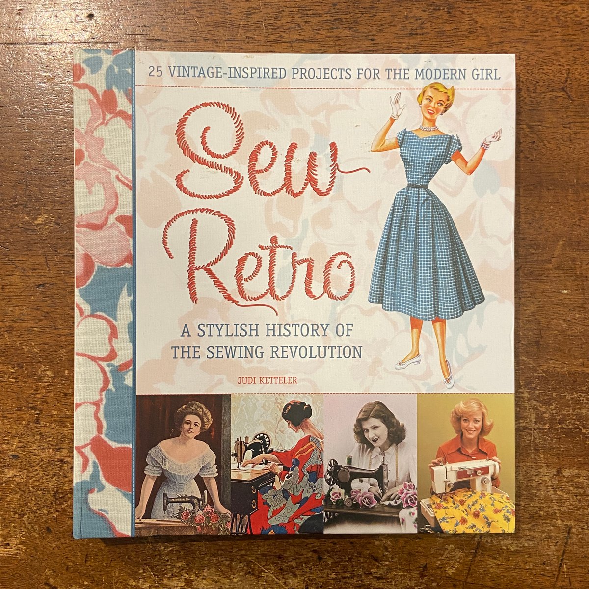 「Sew Retro：A Stylish History of the Sewing Revo...