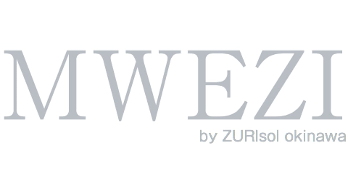 MWEZI by ZURIsol okinawa