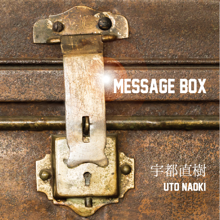 Full Album『MESSAGE BOX』 | UTO NAOKI WEB SHOP