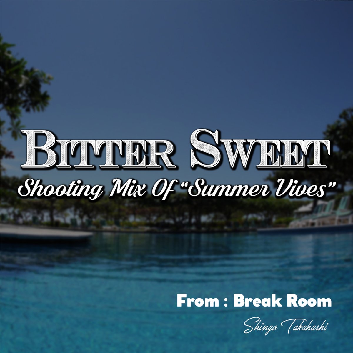 Bitter Sweet -Shooting Mix Of "Summer Vibes"-