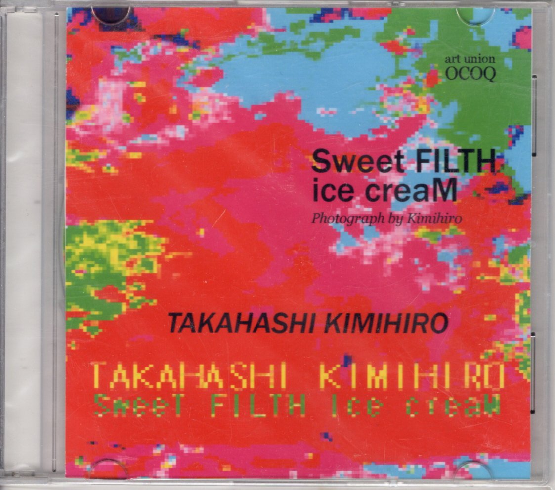 TAKAHASHI KIMIHIRO/Sweet FILTH ice creaM (CDr)