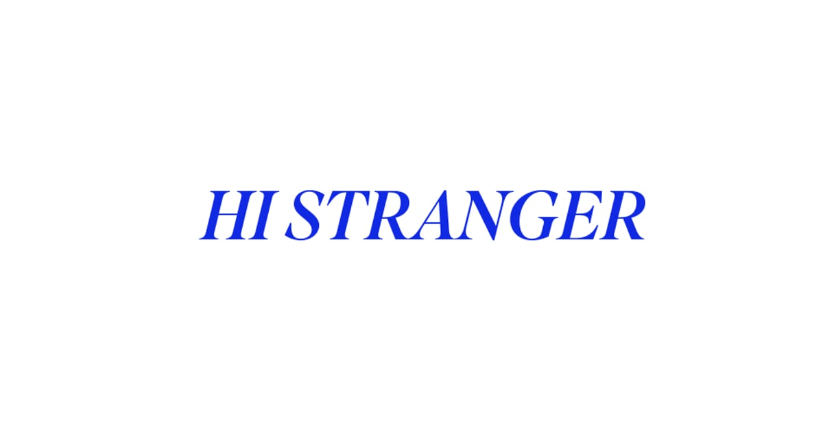 Hi stranger