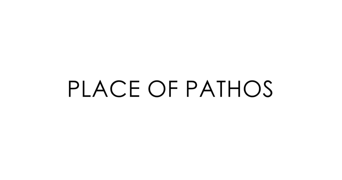 PLACE OF PATHOS