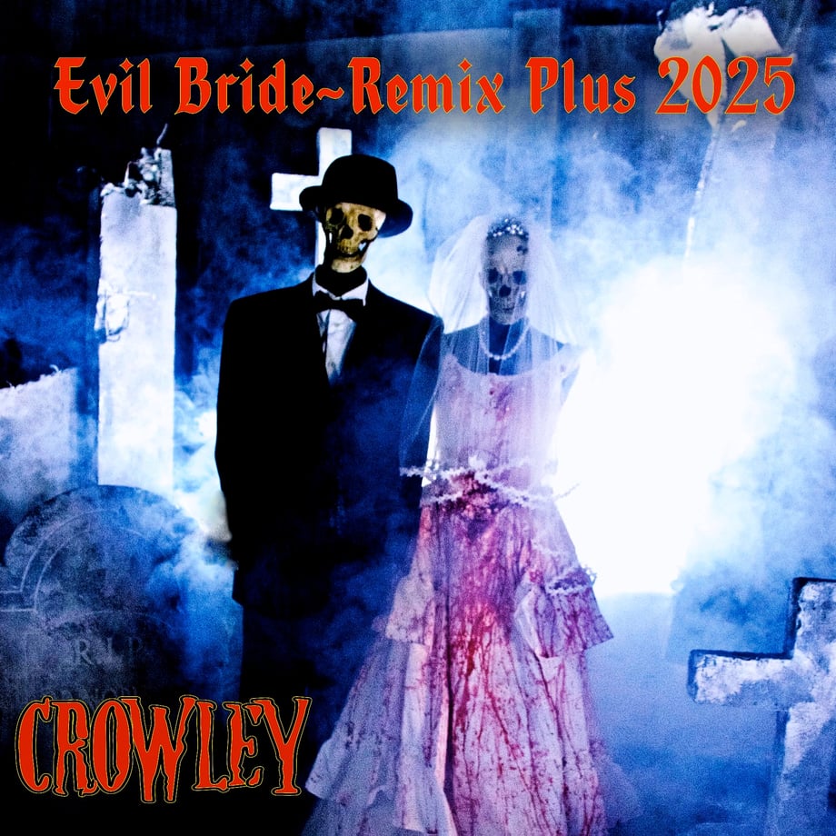 CROWLEY / EVIL BRIDE 〜 Remix plus 2025 特典付き予約販売...