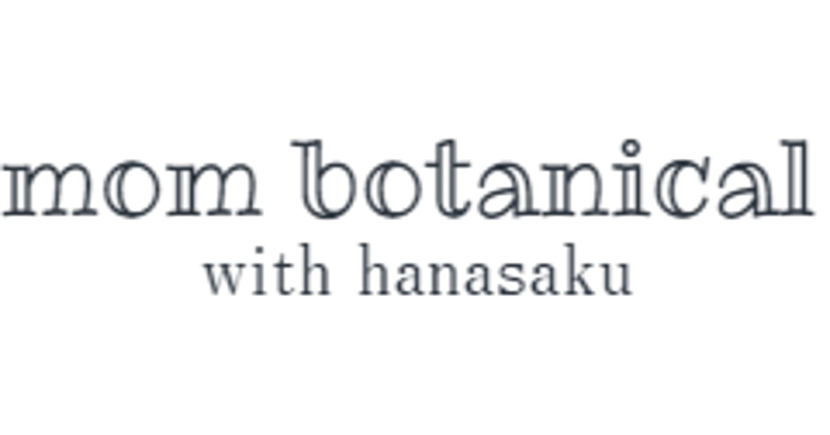 mom botanical with hanasaku