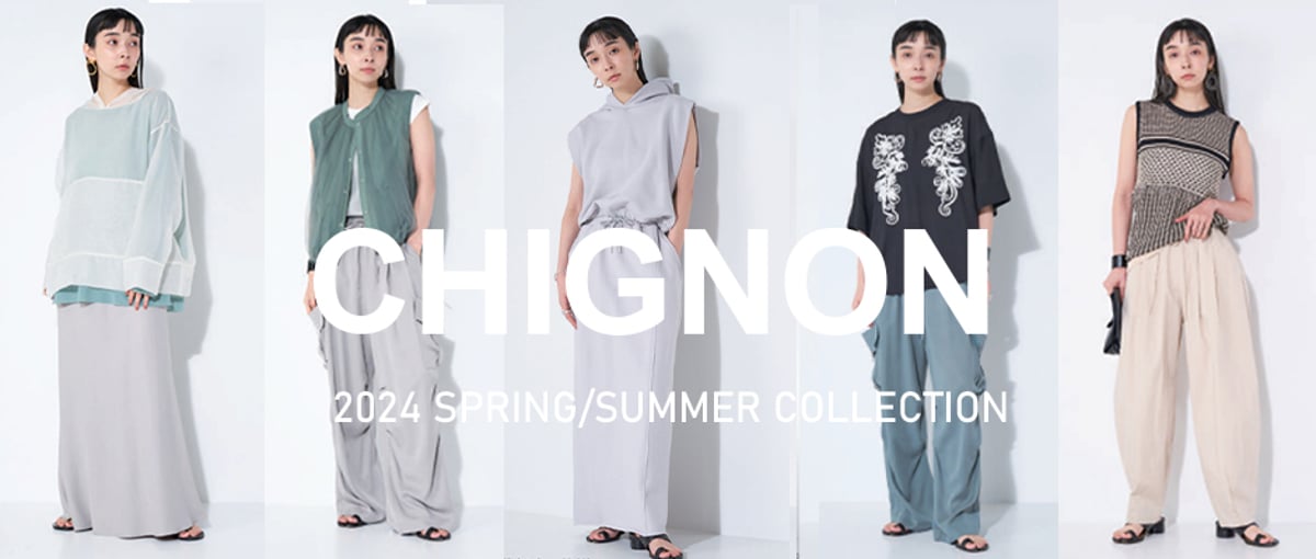 【CHIGNON】2024 SPRING/SUMMER COLLECTION ご予約スター