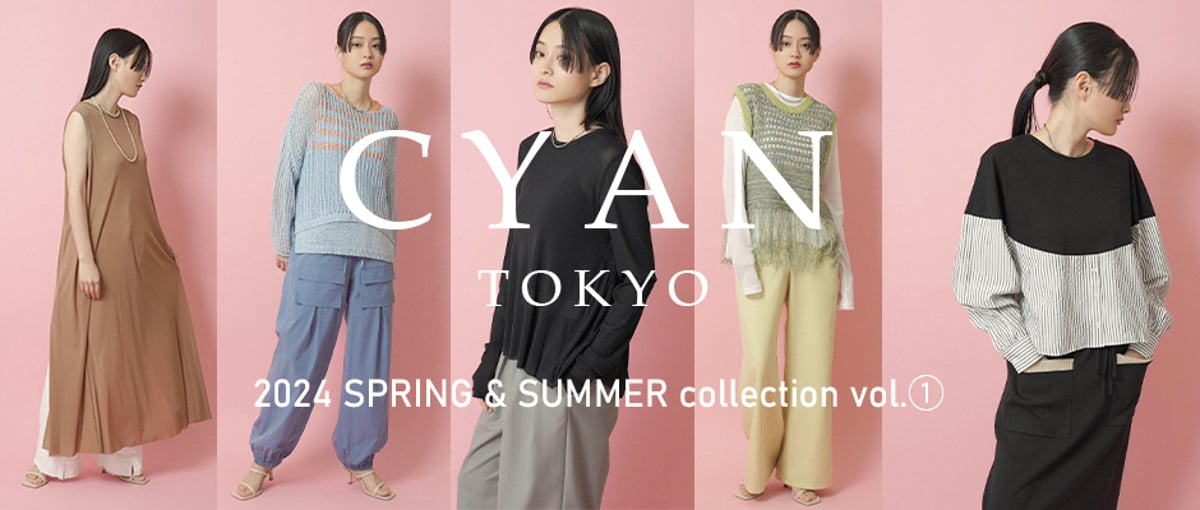 【CYAN TOKYO】24 SPRING & SUMMER vol.① ご予約スタート