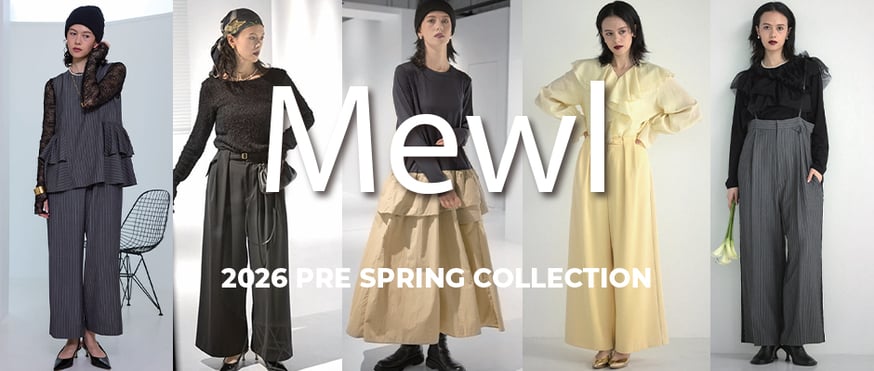 【MEWL】 MEWL 2026 PRE SPRING COLLECTION ご予約スタート...
