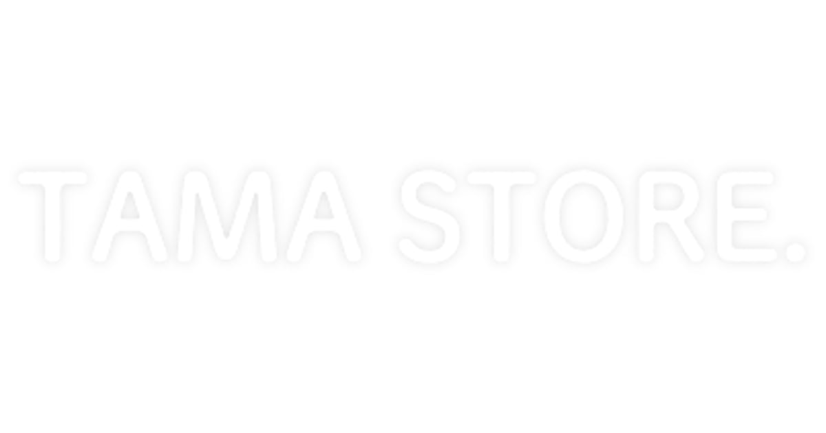 TAMA STORE