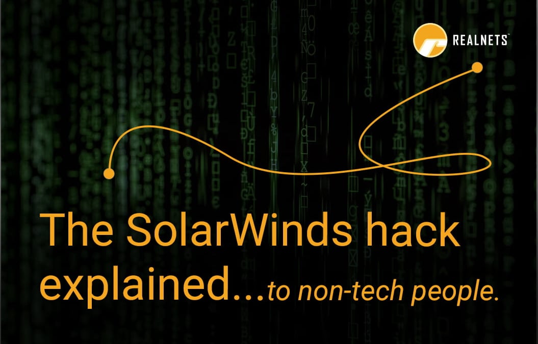 The SolarWinds hack explained...to non-tech people. - Realnets