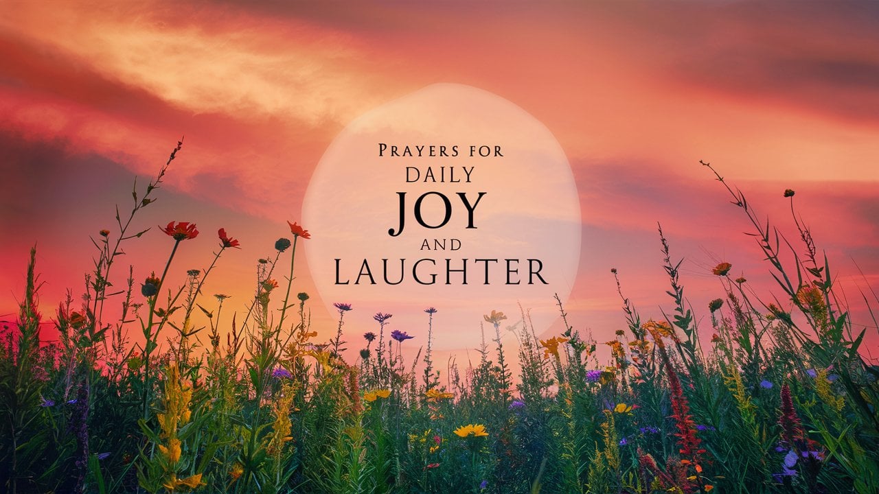 10 Prayers for Daily Joy and Laughter