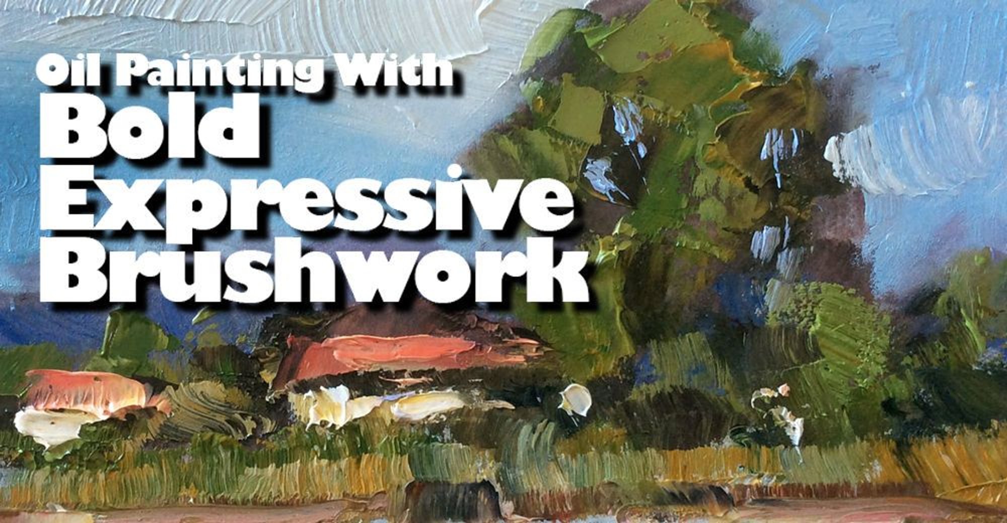 Painting With Bold Expressive Brushwork by Tom Brown Teaches Oil Painting