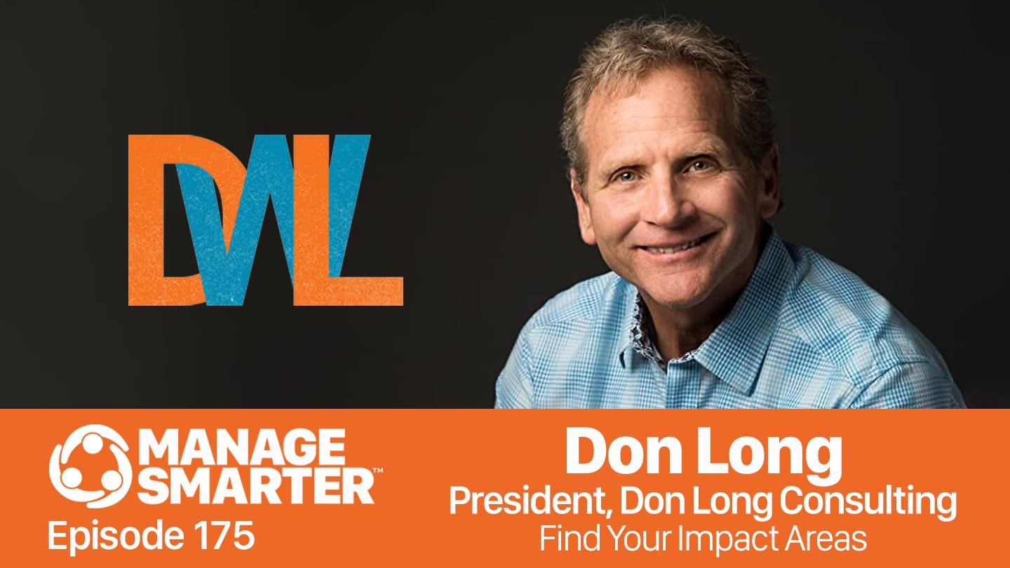 Manage Smarter 175: Finding Your Impact Areas with Don Long