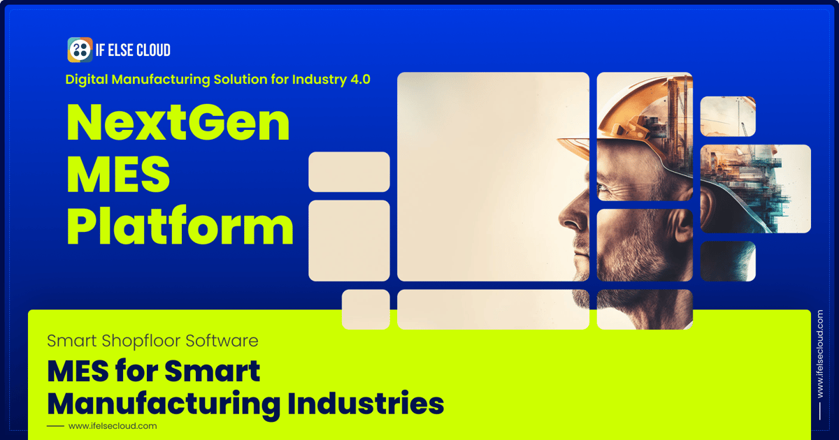 MES for Smart Manufacturing Industries | If Else Cloud