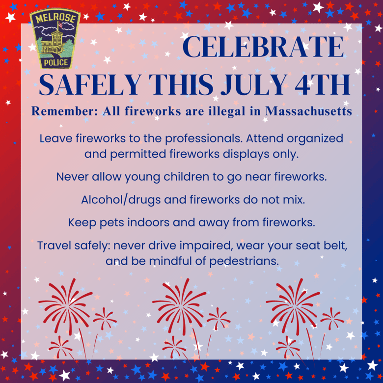 Melrose Police Department Shares Tips for Safe Fourth of July ... Melrose Police Department Shares Tips for Safe Fourth of July ...
