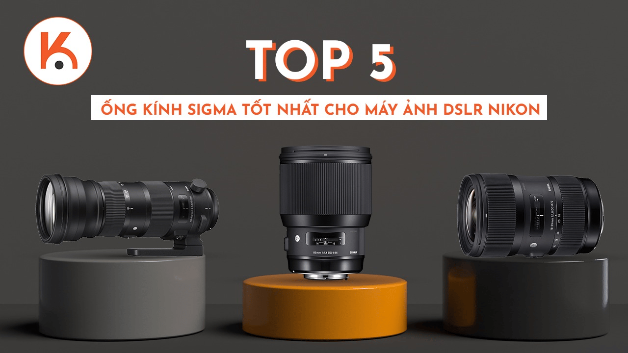 Ống kính , lens Sigma chính hãng giá tốt, bảo hành và trả góp
