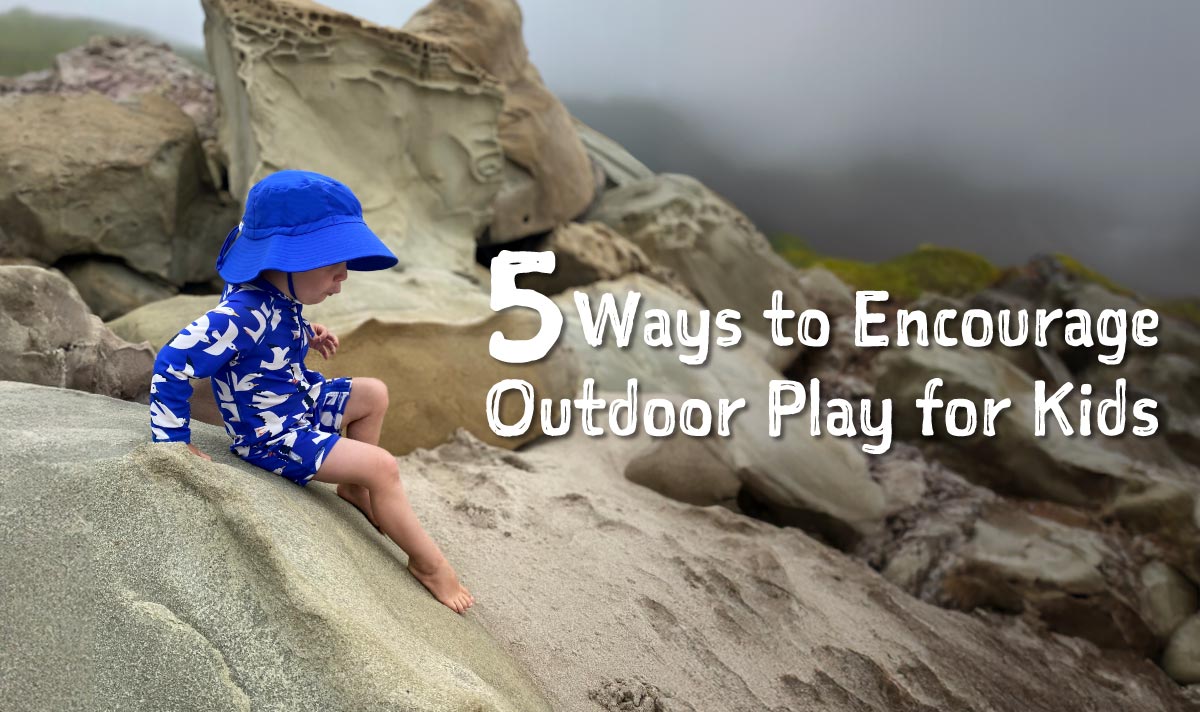 5 Ways to Encourage Outdoor Play for Kids | Jan & Jul