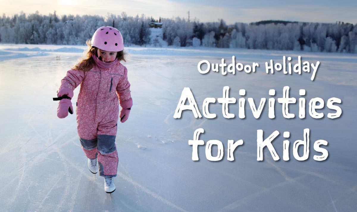 Outdoor Holiday Activities for Kids | Jan & Jul
