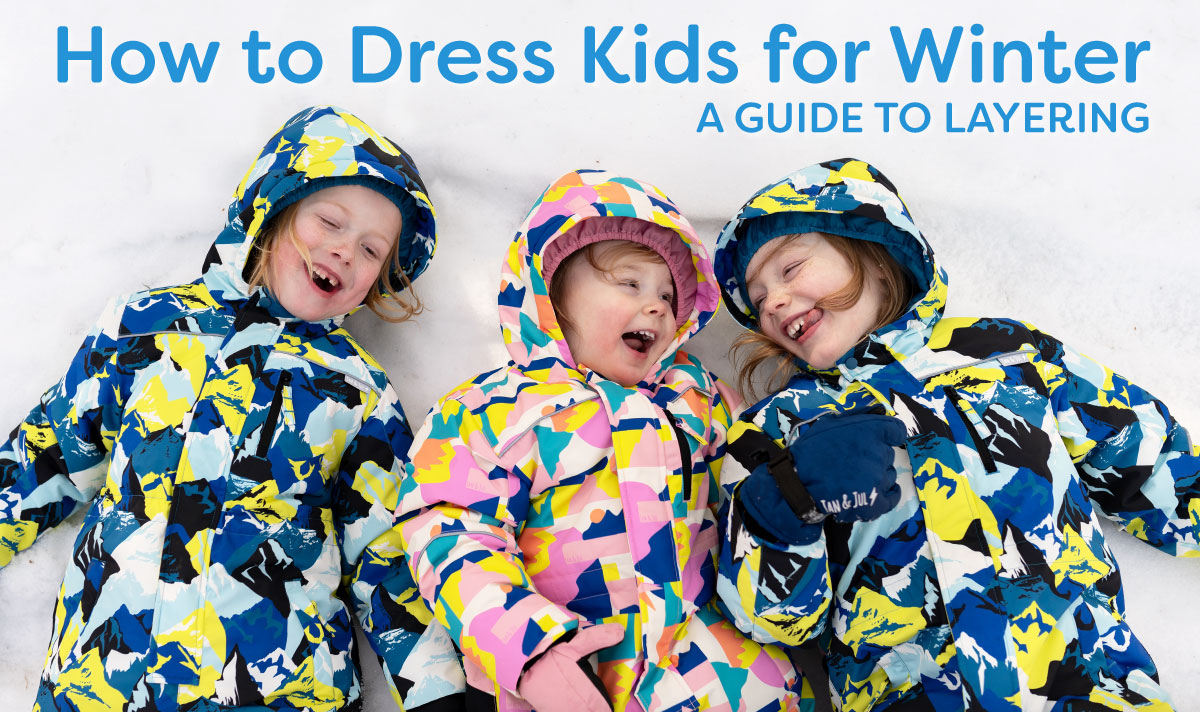 How to Dress Kids for Winter: A Guide to Layering | Jan & Jul
