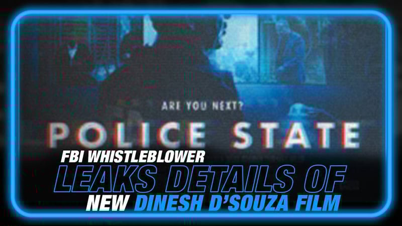 FBI Whistleblower Leaks Details of Dinesh D’Souza’s Unreleased Film ...