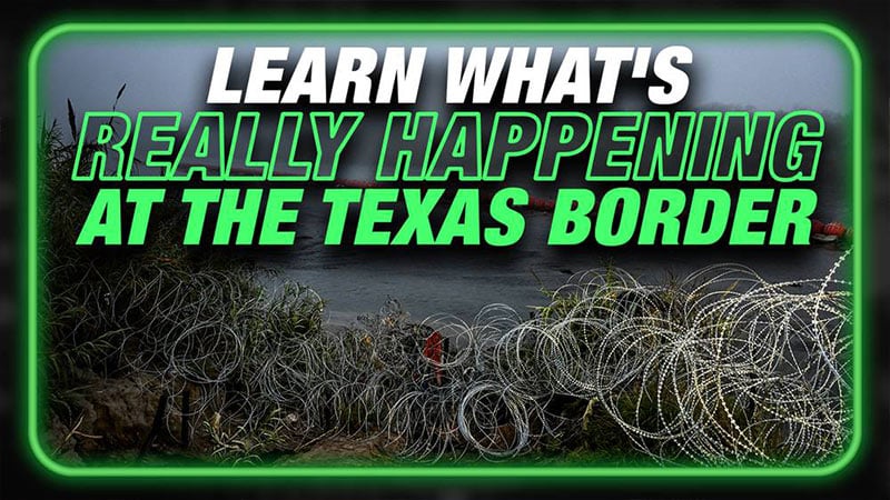 SPECIAL REPORT: Learn What’s Really Happening With The Texas Border Crisis
