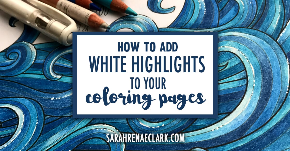 How to Add White Pen Highlights to Your Coloring Pages | Adult Coloring ...