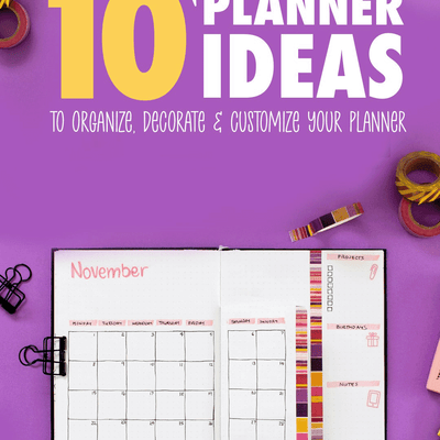 10 DIY Planner Hacks to Organize, Decorate and Customize Your Planner!
