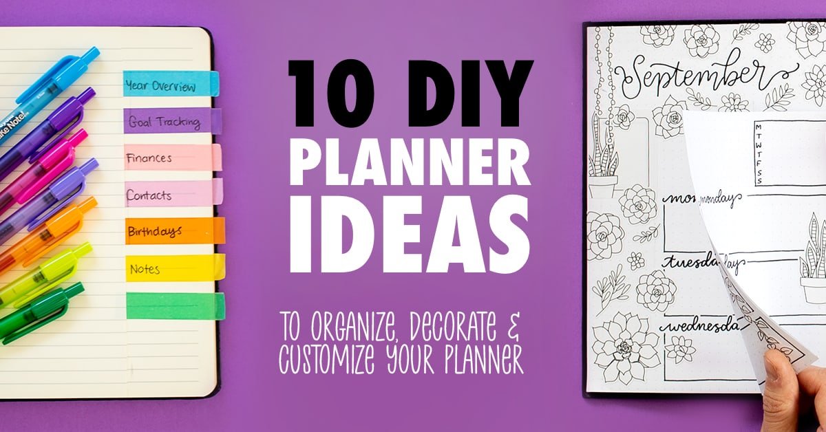 10 DIY Planner Hacks to Organize, Decorate and Customize Your Planner!