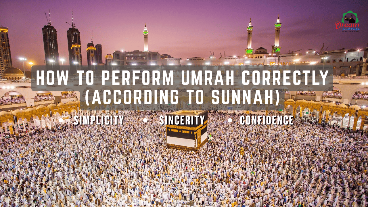 How to Perform Umrah – Step-by-Step Guide for Pilgrims | Dream Ziarah