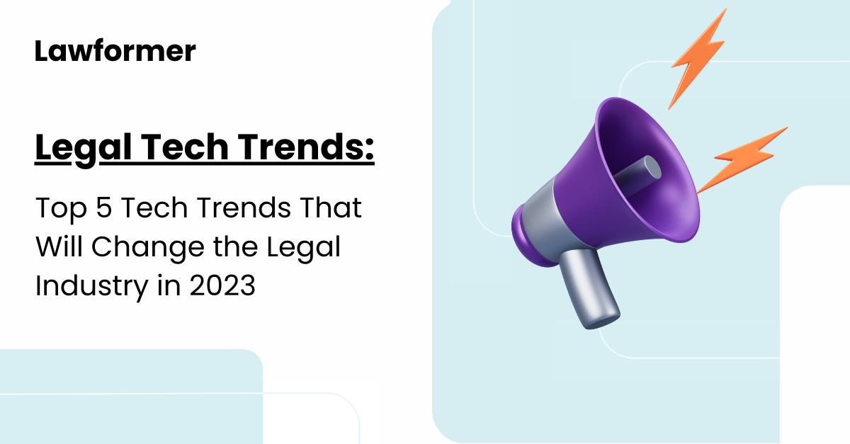 Top 5 Tech Trends That Will Change the Legal Industry in 2023