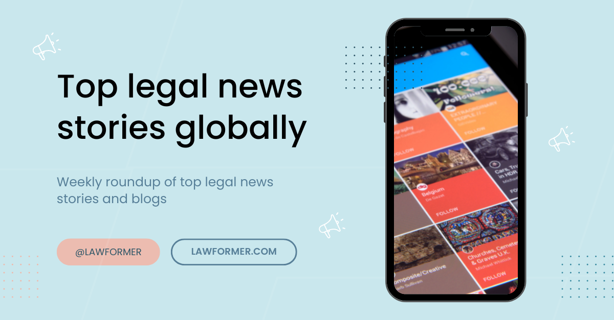 Top Legal News Stories and Blogs: Weekly Roundup