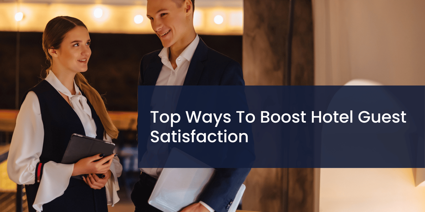 Top Ways To Boost Hotel Guest Satisfaction | HotelMinder