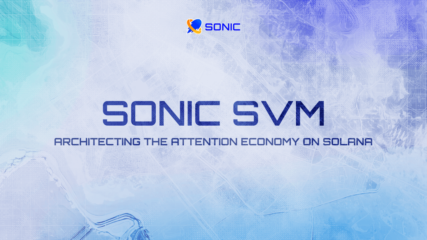 Sonic SVM - Architecting the Attention Economy on Solana