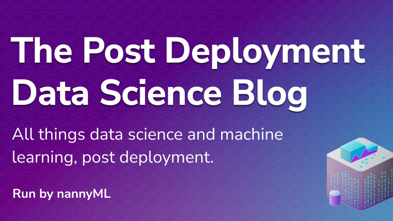 The Post Deployment Data Science Blog - by nannyML