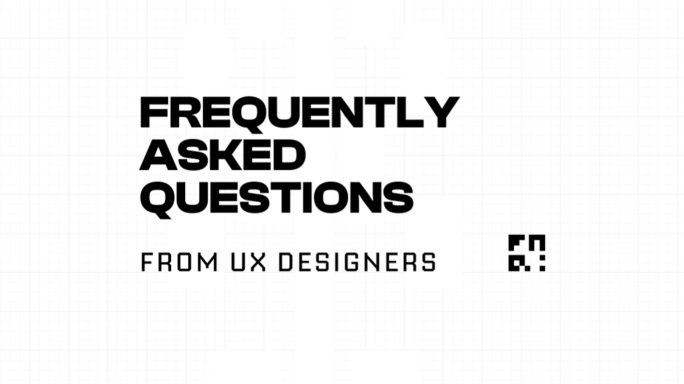 Frequently Asked Questions in UX