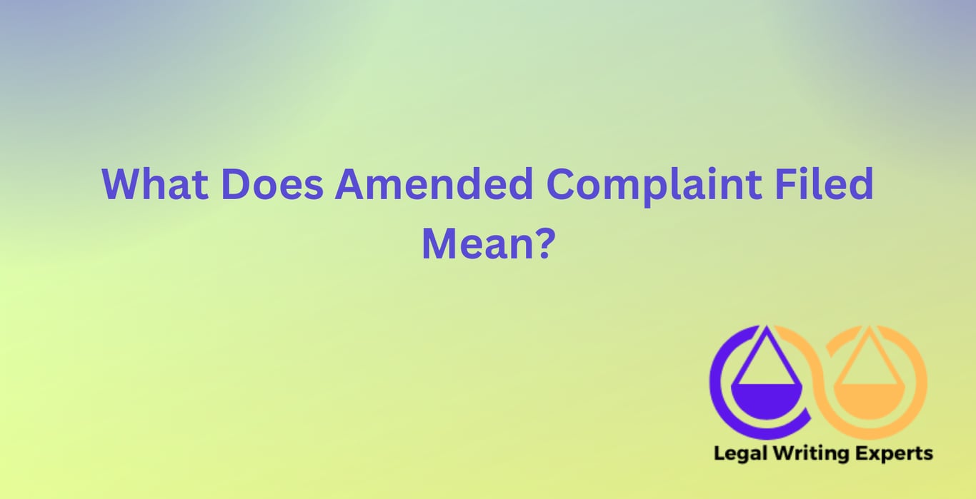 What Does Amended Complaint Filed Mean?