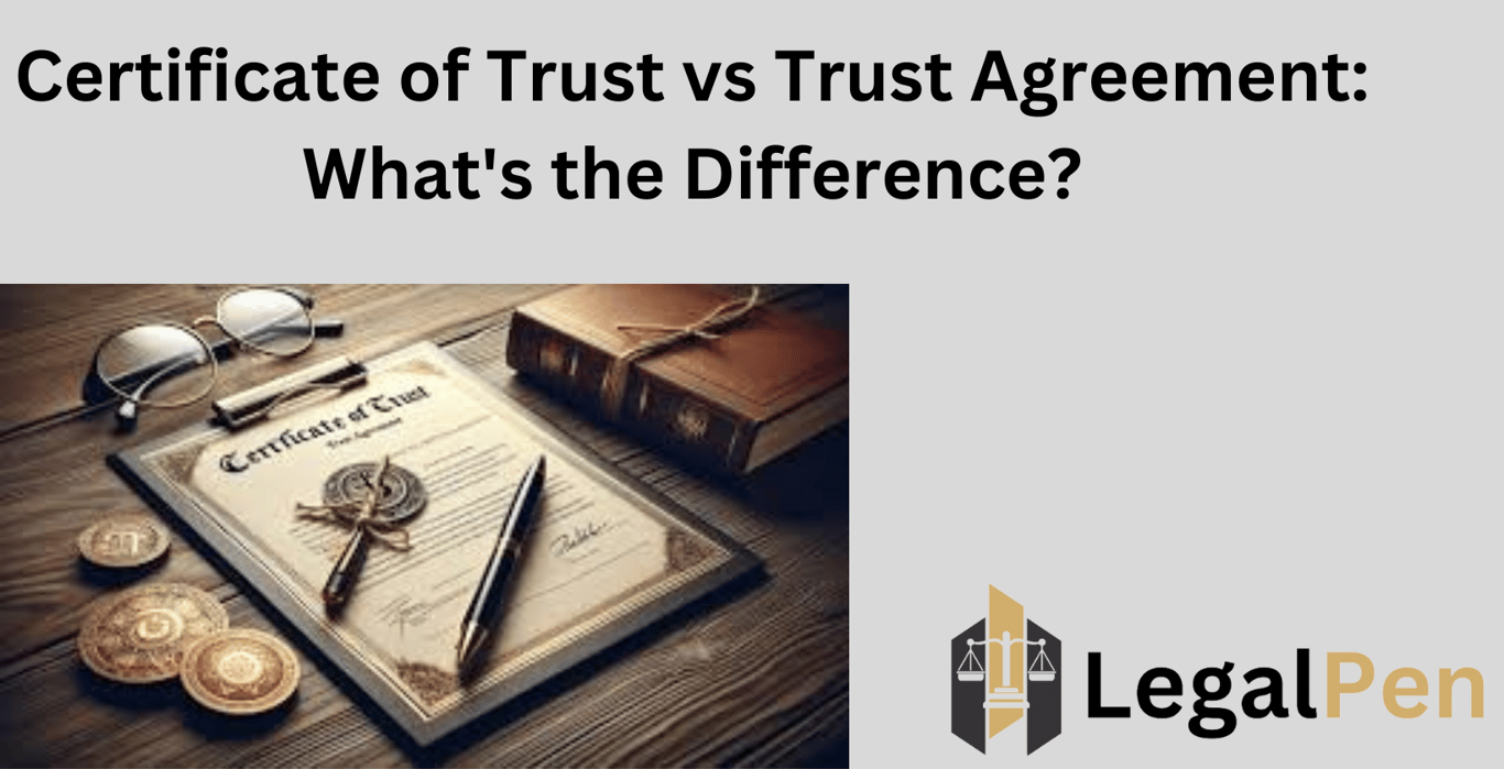 Certificate of Trust vs Trust Agreement: What’s the Difference?