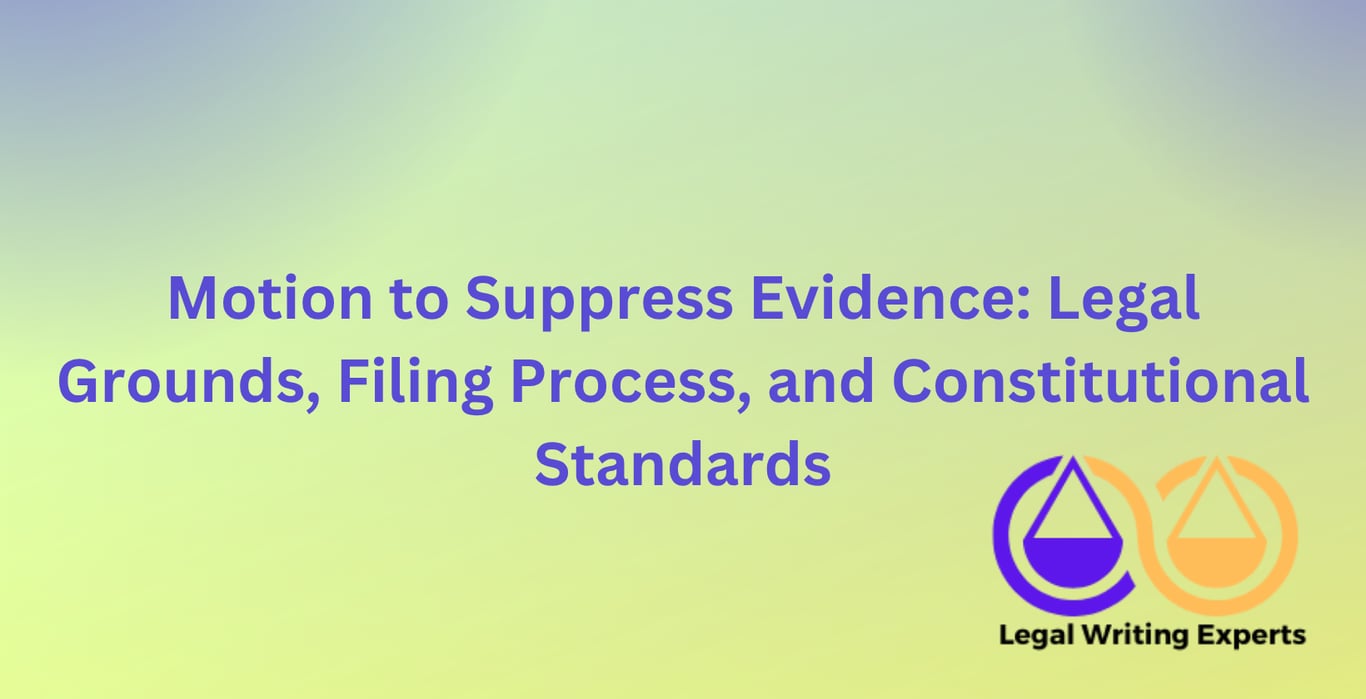 Motion to Suppress Evidence: Legal Grounds, Filing Process, and ...