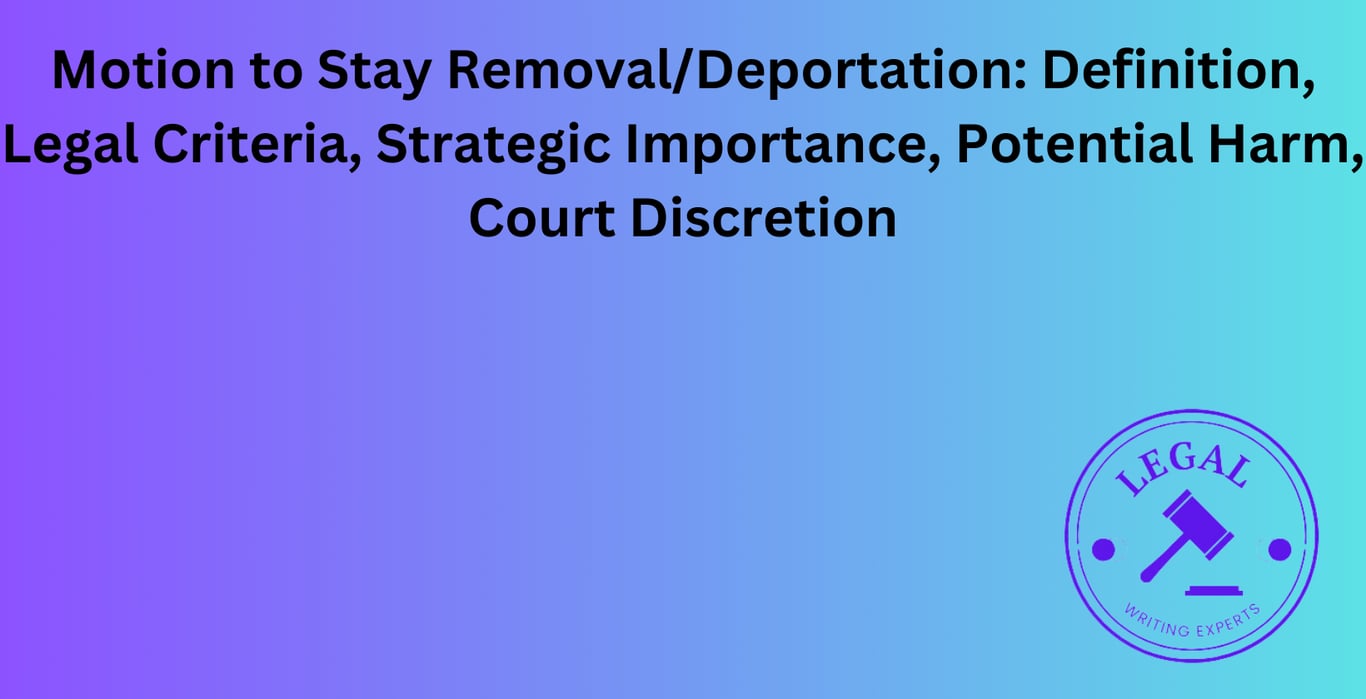 Motion to Stay Removal/Deportation: Definition, Legal Criteria ...