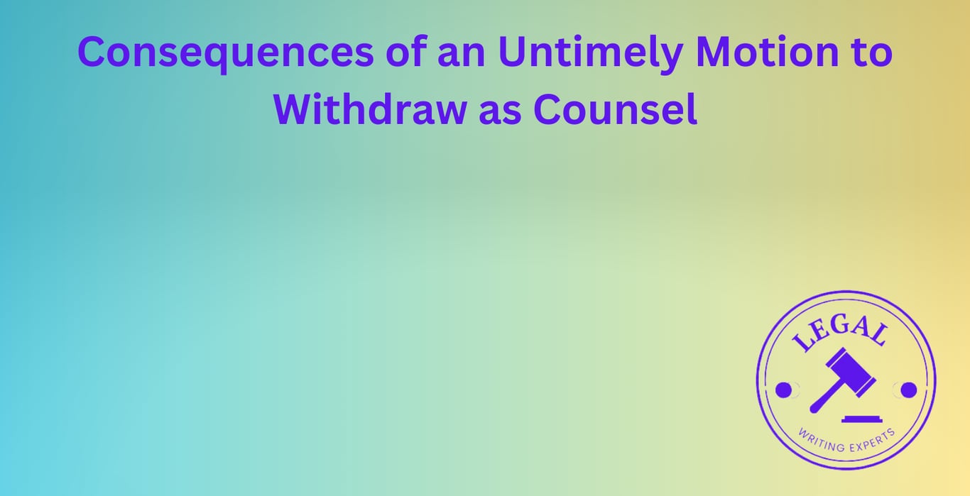 Consequences of an Untimely Motion to Withdraw as Counsel