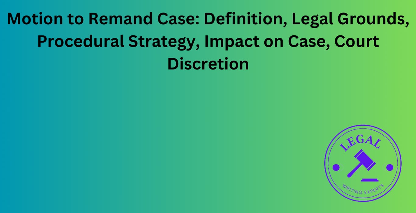 Motion to Remand Case: Definition, Legal Grounds, Procedural Strategy ...