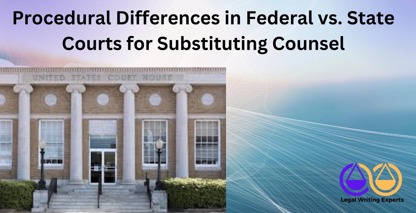 Procedural Differences in Federal vs. State Courts for Substituting Counsel