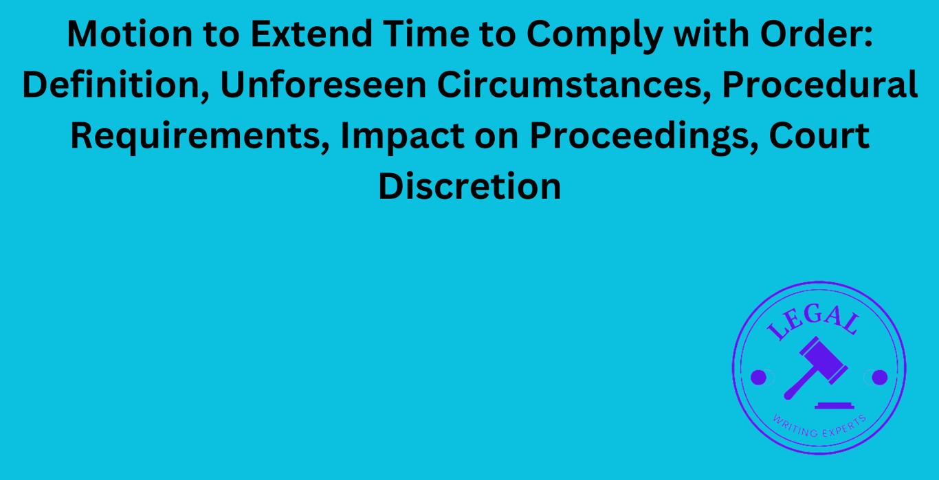 Motion to Extend Time to Comply with Order: Definition, Unforeseen ...