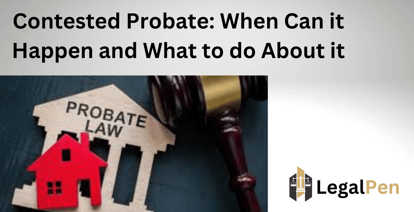 Contested Probate: When Can it Happen and What to do About it