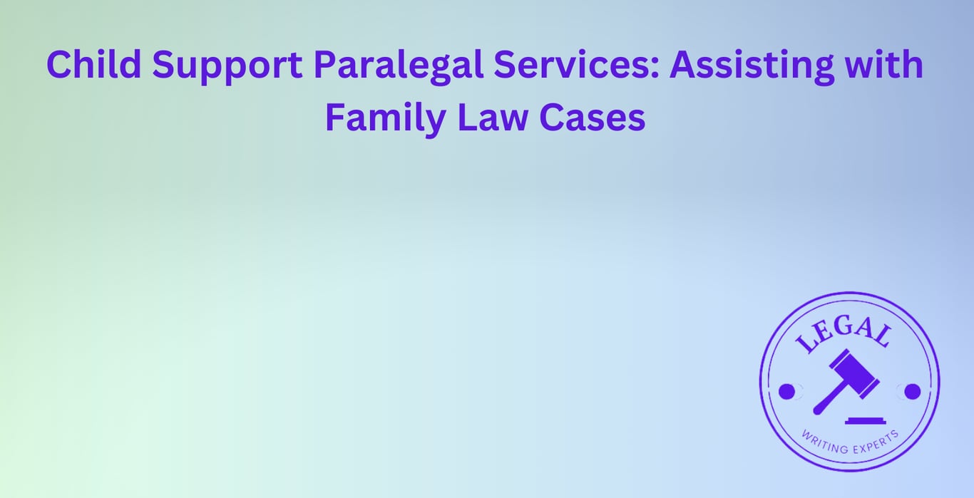 Child Support Paralegal Services: Assisting with Family Law Cases