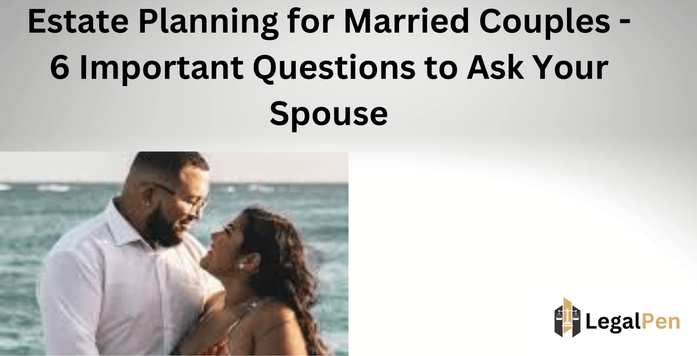 Estate Planning for Married Couples – 6 Important Questions to Ask Your ...